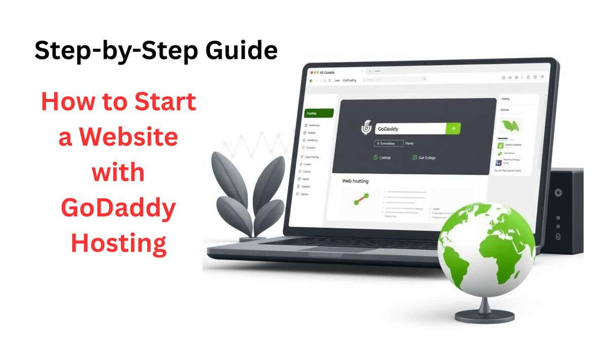 How to Start a Website with GoDaddy Hosting – Step-by-Step Guide